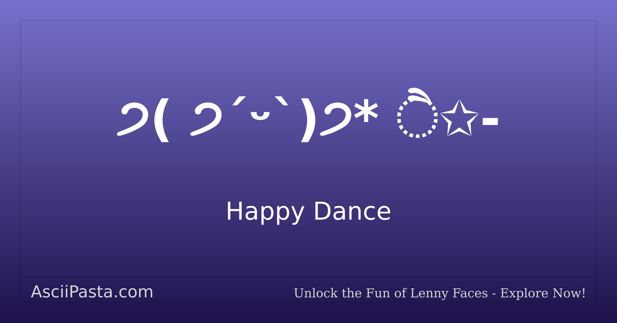 Ascii Pasta | Happy Dance Text Face ੭( ੭ˊᵕˋ)੭* ੈ ‧ | Copy Angels Emoticon