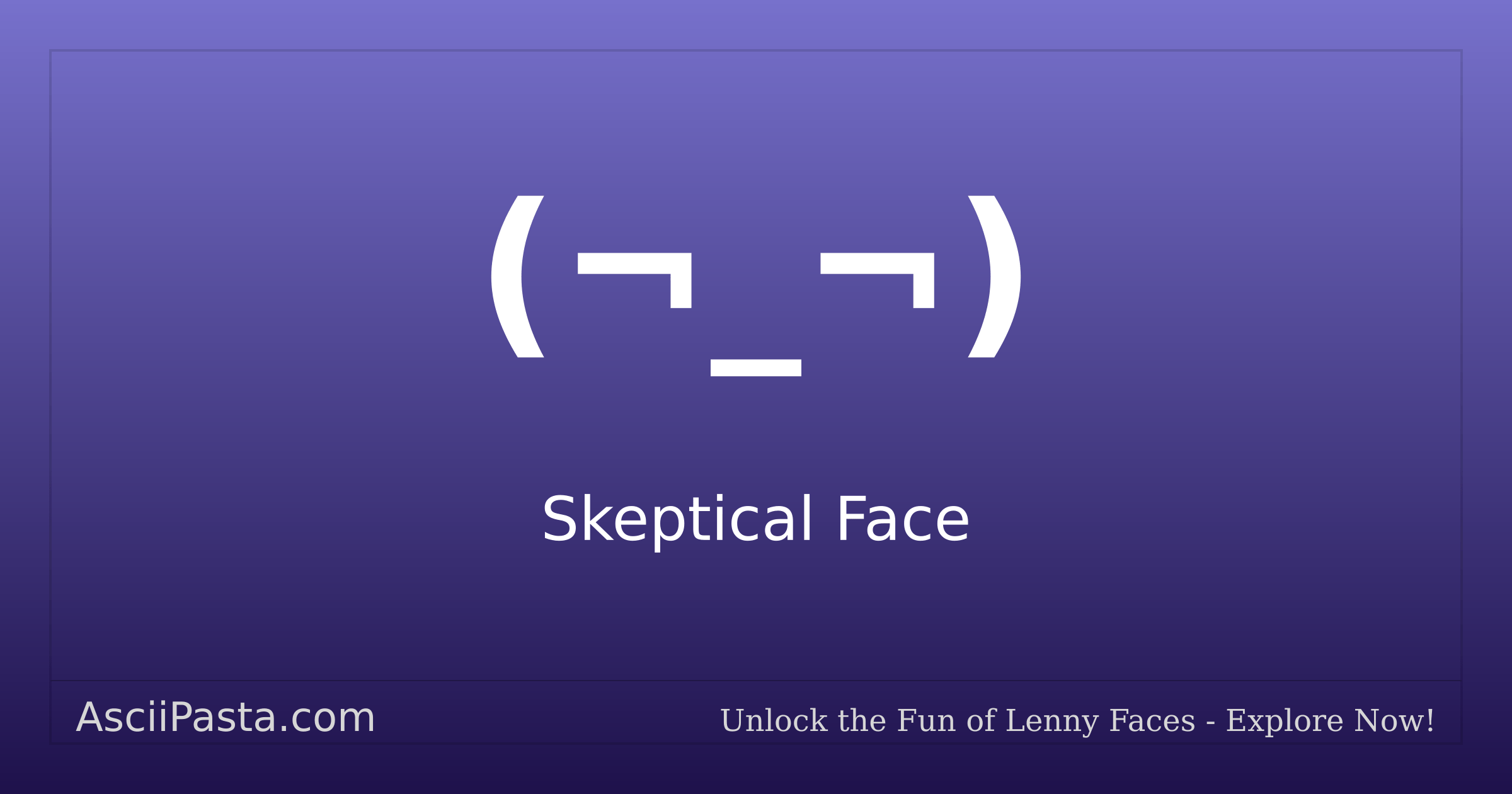 Ascii Pasta | Skeptical Face Text Face (¬_¬) | Copy Bored Emoticon