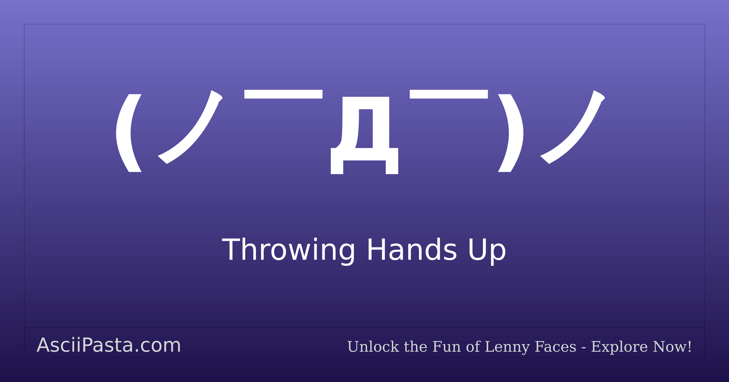 Ascii Pasta | Throwing Hands Up Text Face (ノ￣Д￣)ノ | Copy Bored Emoticon