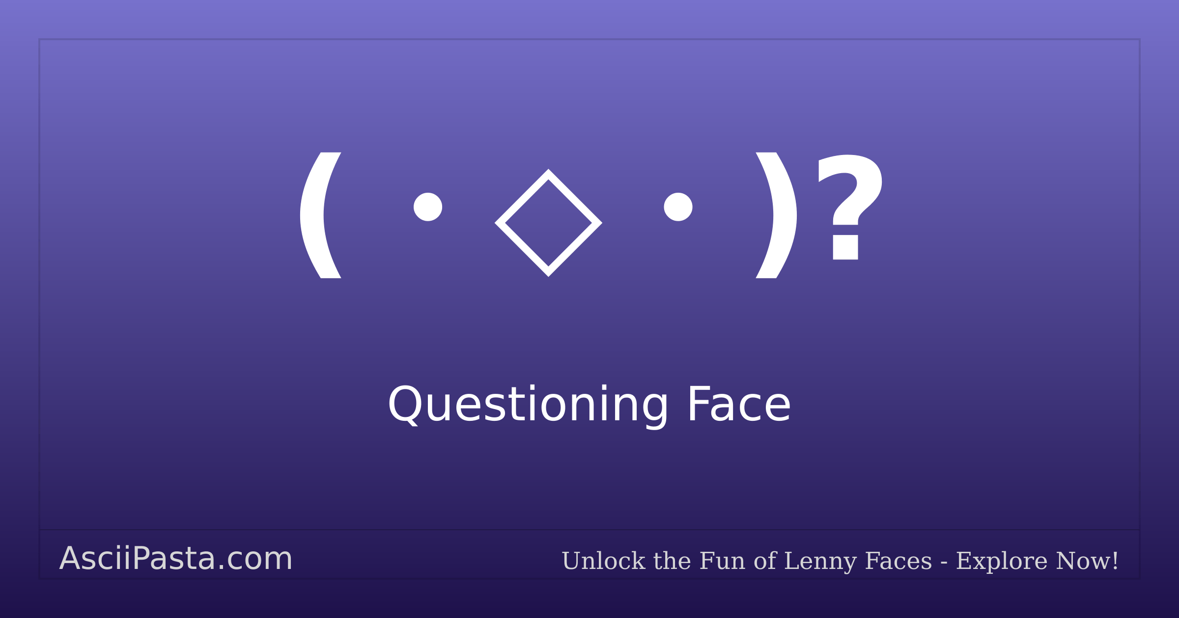 Ascii Pasta | Questioning Face Text Face (・ ・)? | Copy Confused Emoticon