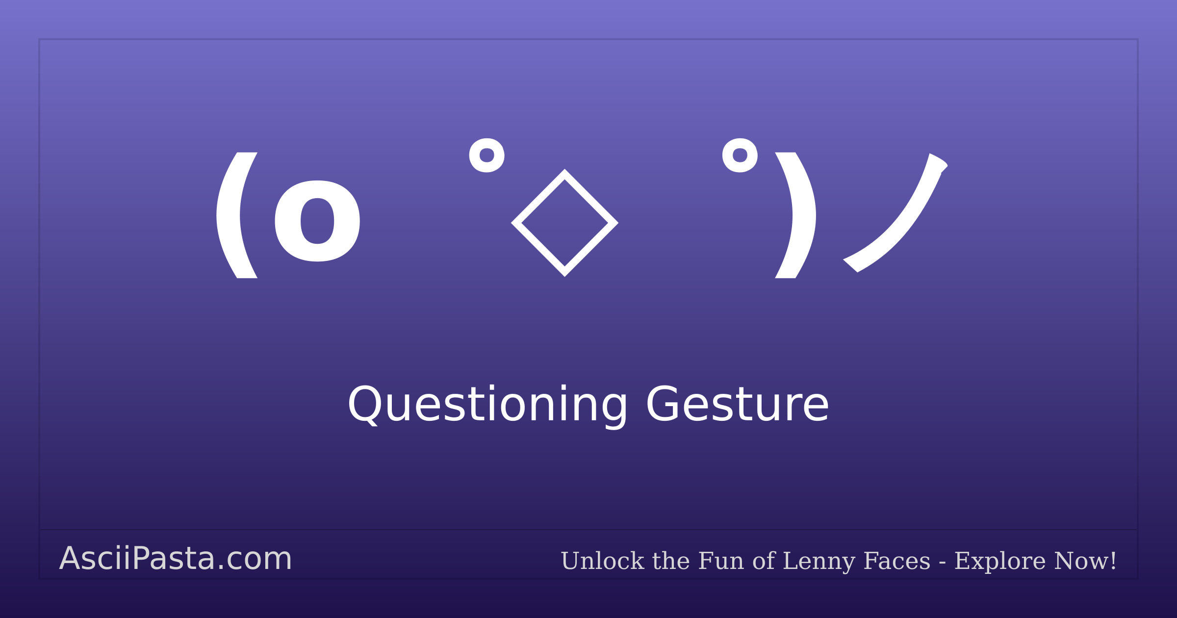 Ascii Pasta | Questioning Gesture Text Face (o゜ ゜)ノ | Copy Confused ...