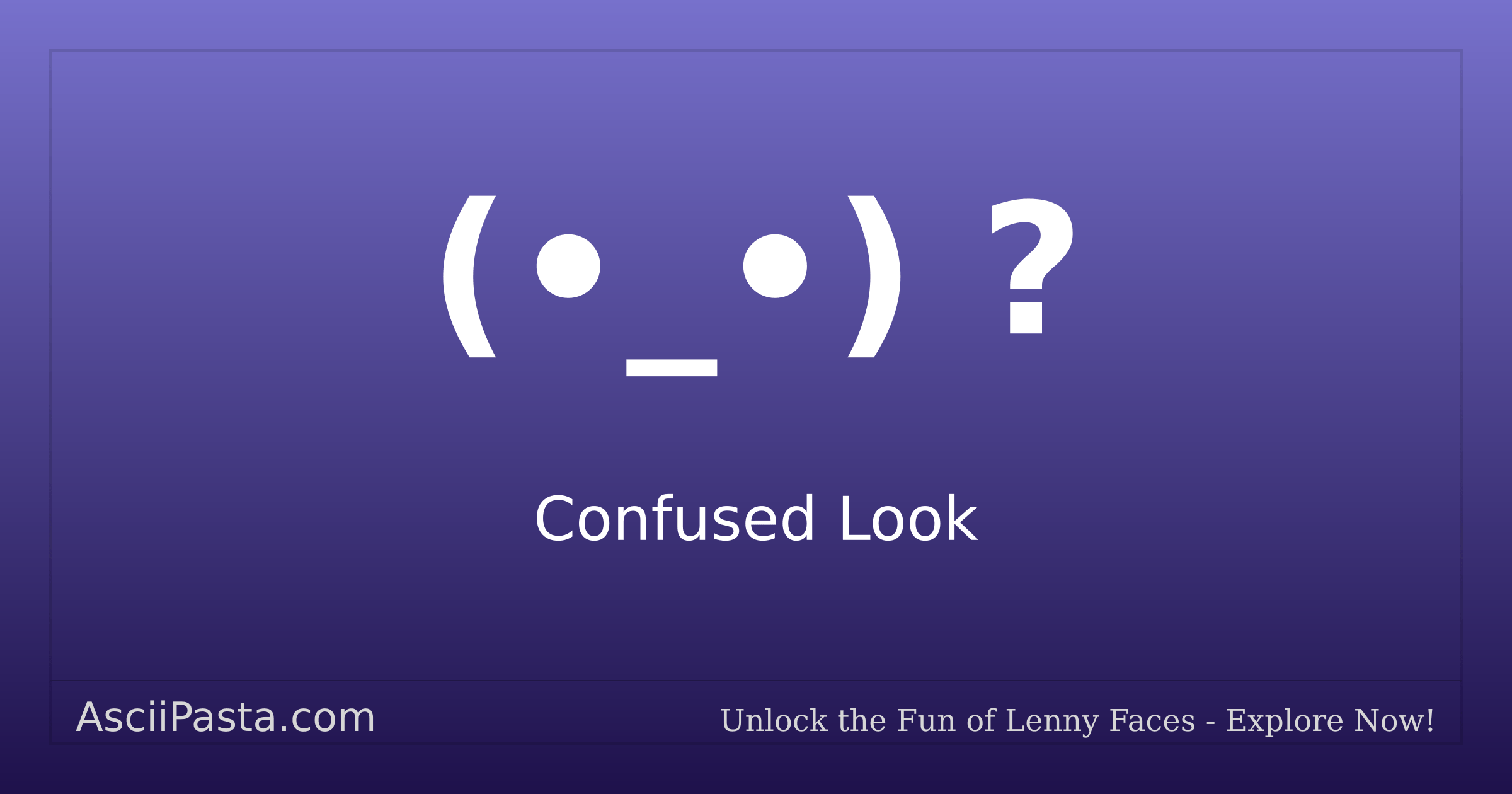 Ascii Pasta | Confused Look Text Face (•_•) ? | Copy Confused Emoticon