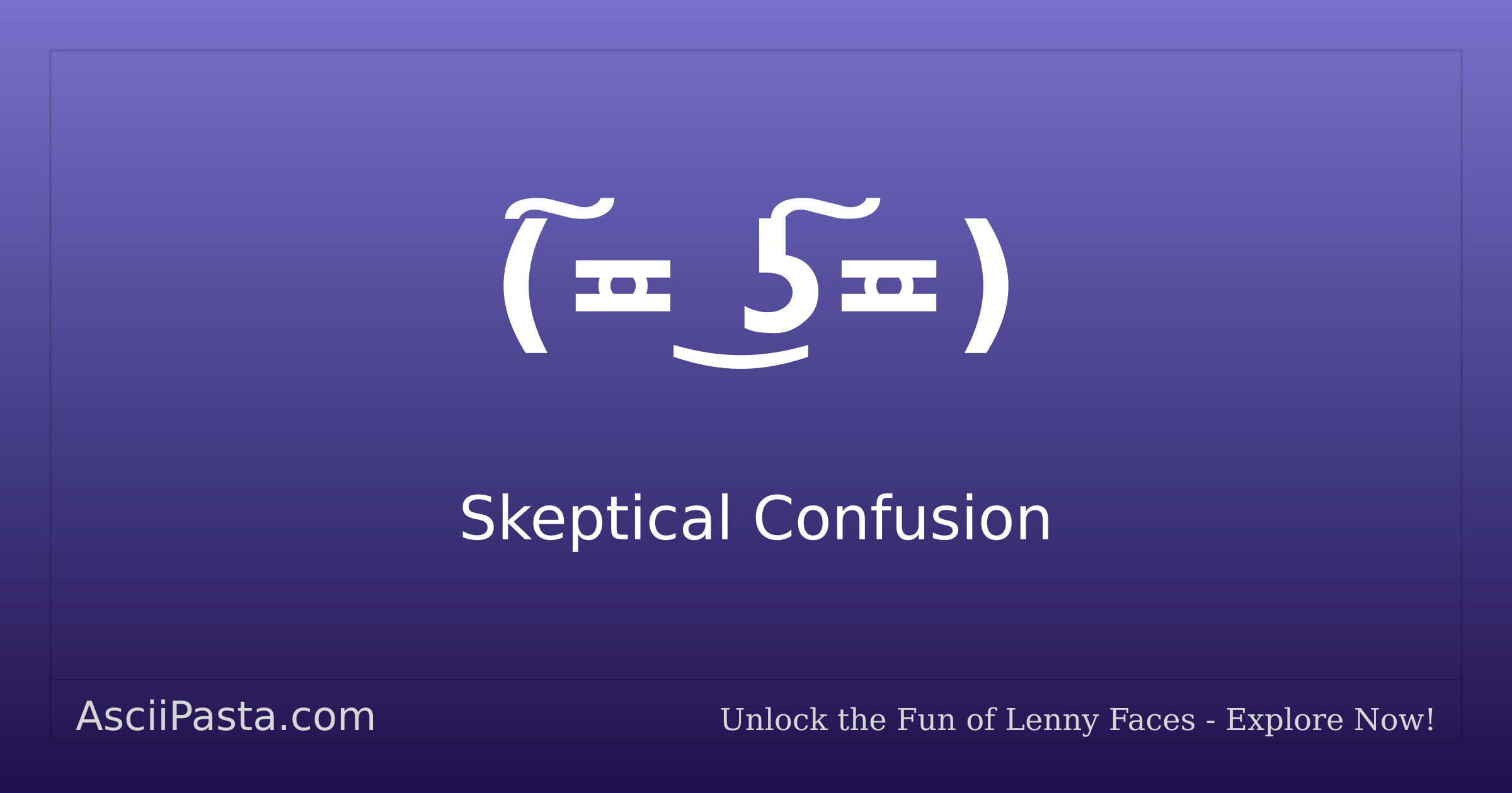 Ascii Pasta | Skeptical Confusion Text Face (͠≖ ͜ʖ͠≖) | Copy Confused ...