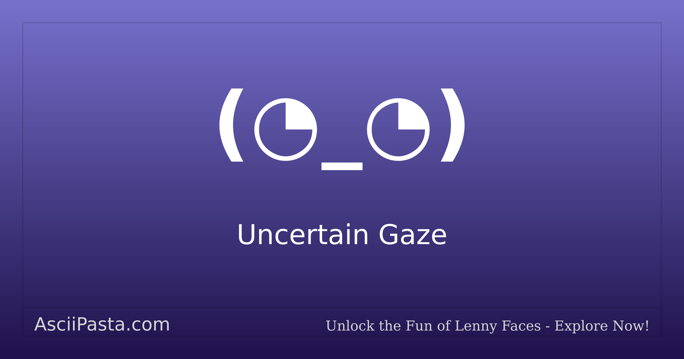 Ascii Pasta | Uncertain Gaze Text Face ( _ ) | Copy Confused Emoticon