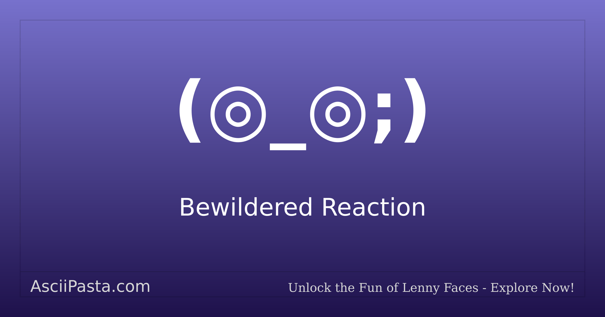 Ascii Pasta | Bewildered Reaction Text Face ( _ ;) | Copy Confused Emoticon
