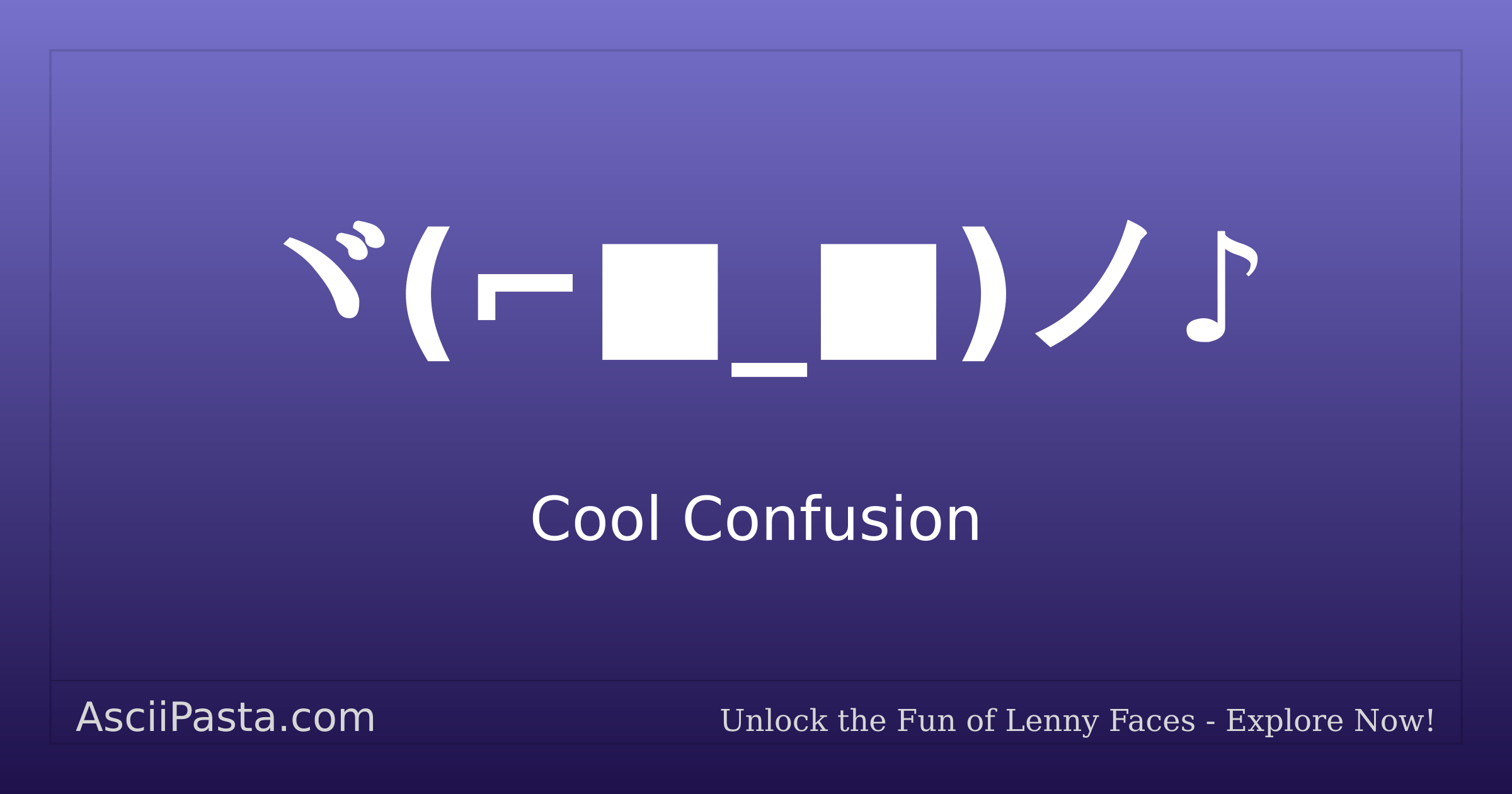 Ascii Pasta | Cool Confusion Text Face ヾ(⌐ _ )ノ♪ | Copy Confused Emoticon