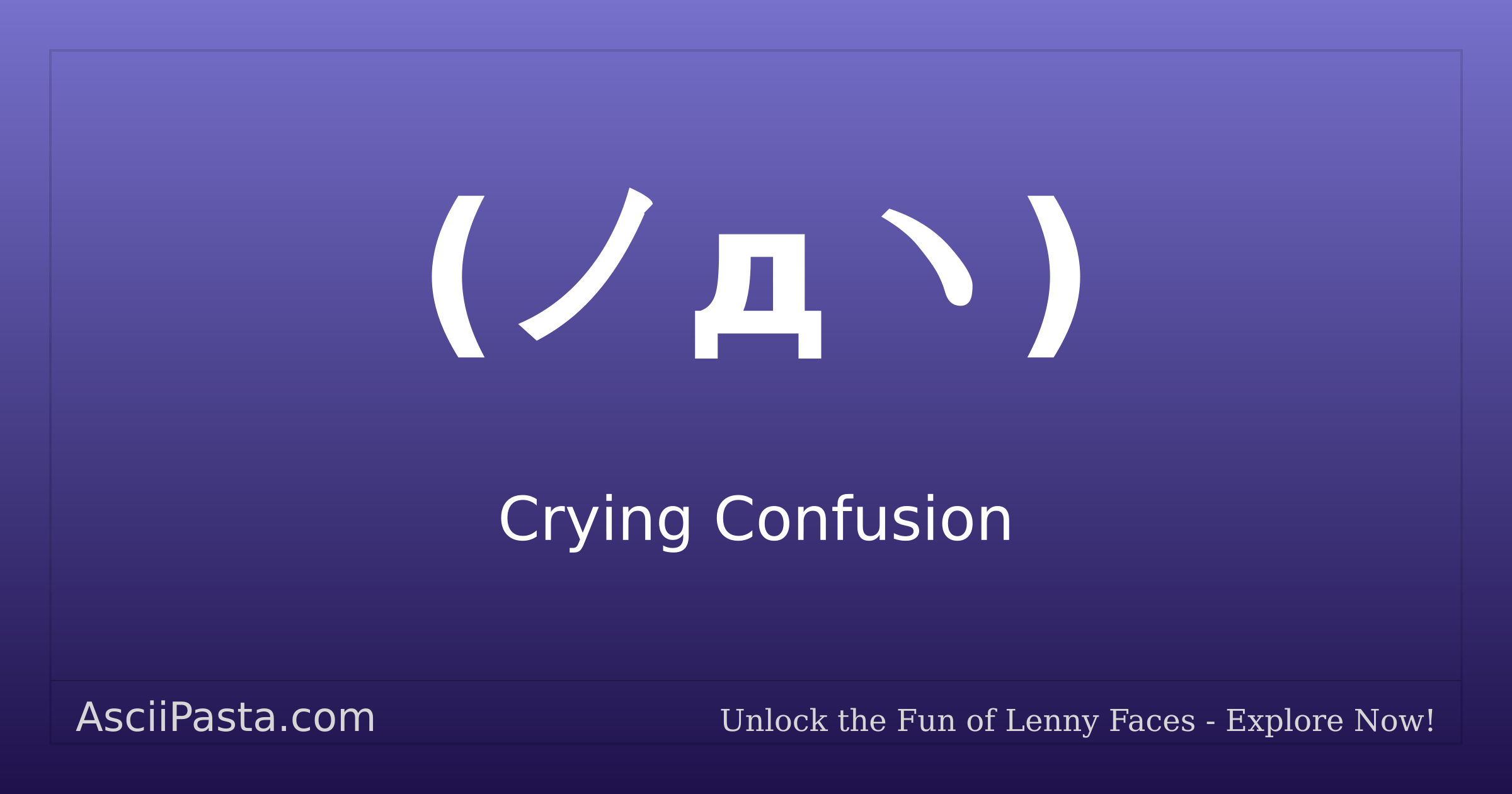 Ascii Pasta | Crying Confusion Text Face (ノдヽ) | Copy Confused Emoticon