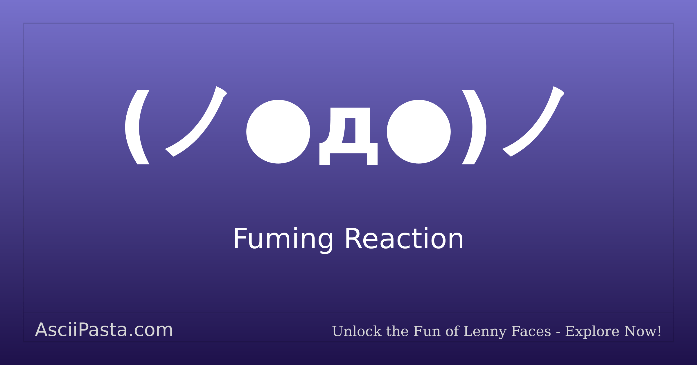 Ascii Pasta | Fuming Reaction Text Face (ノ д )ノ | Copy Angry Emoticon