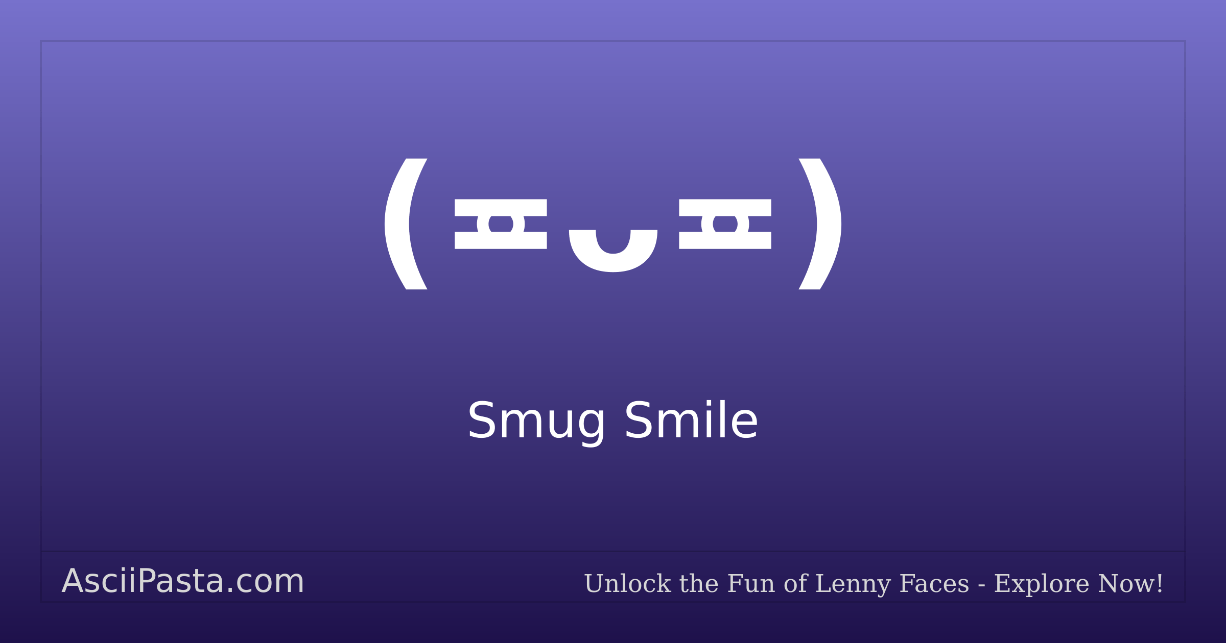 Ascii Pasta | Smug Smile Text Face (≖ᴗ≖) | Copy Cool Emoticon