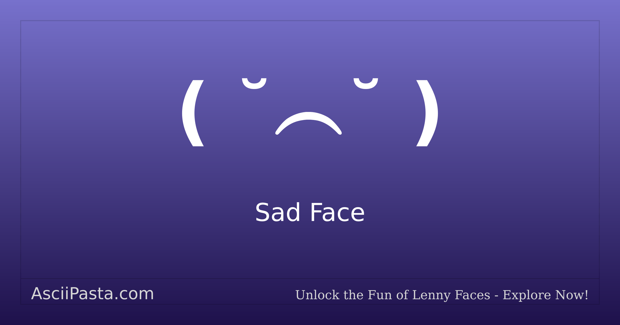 Ascii Pasta | Sad Face Text Face ( ˘︵˘ ) | Copy Cool Emoticon