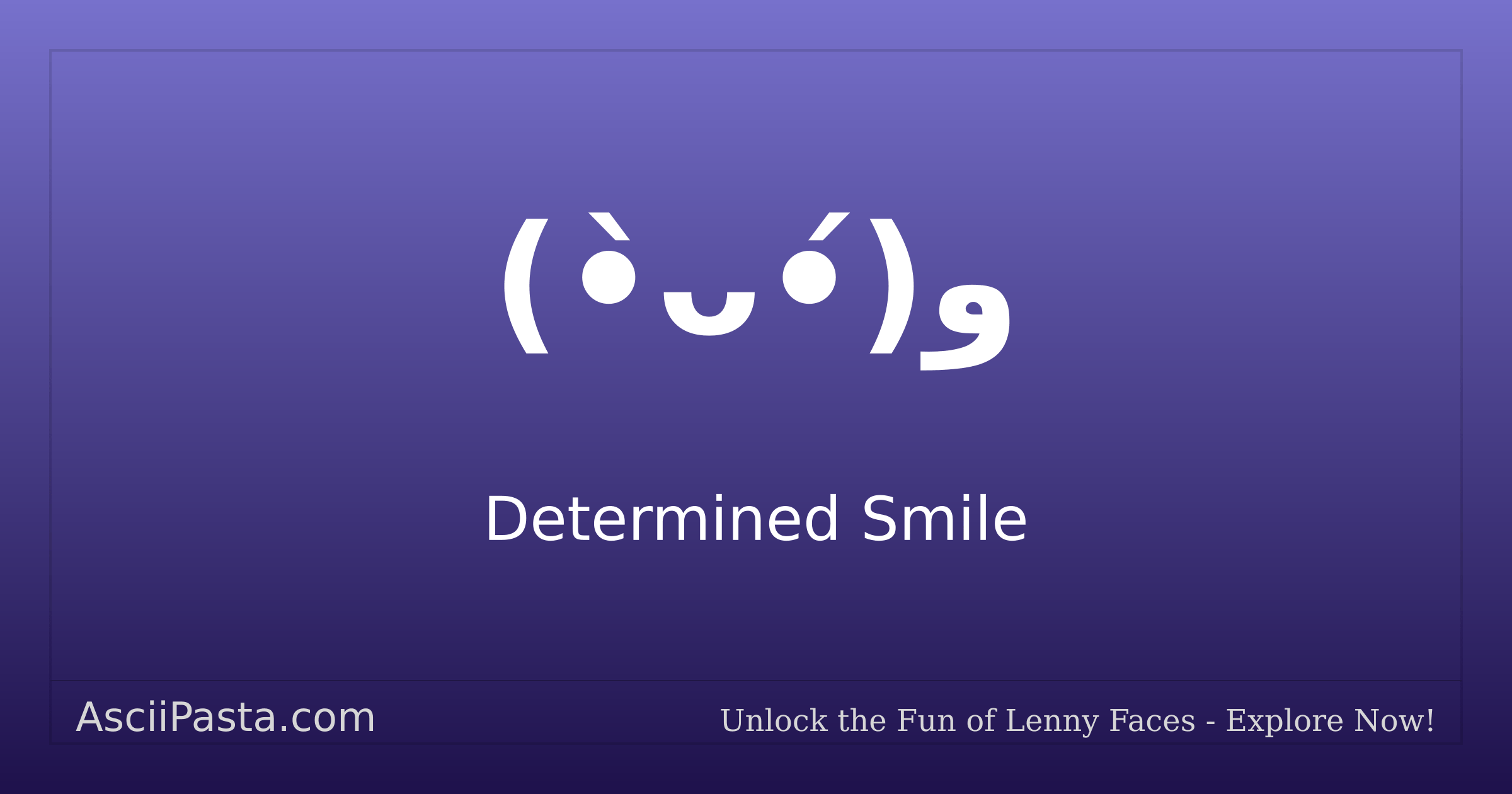 Ascii Pasta | Determined Smile Text Face (•̀ᴗ•́)و | Copy Cool Emoticon