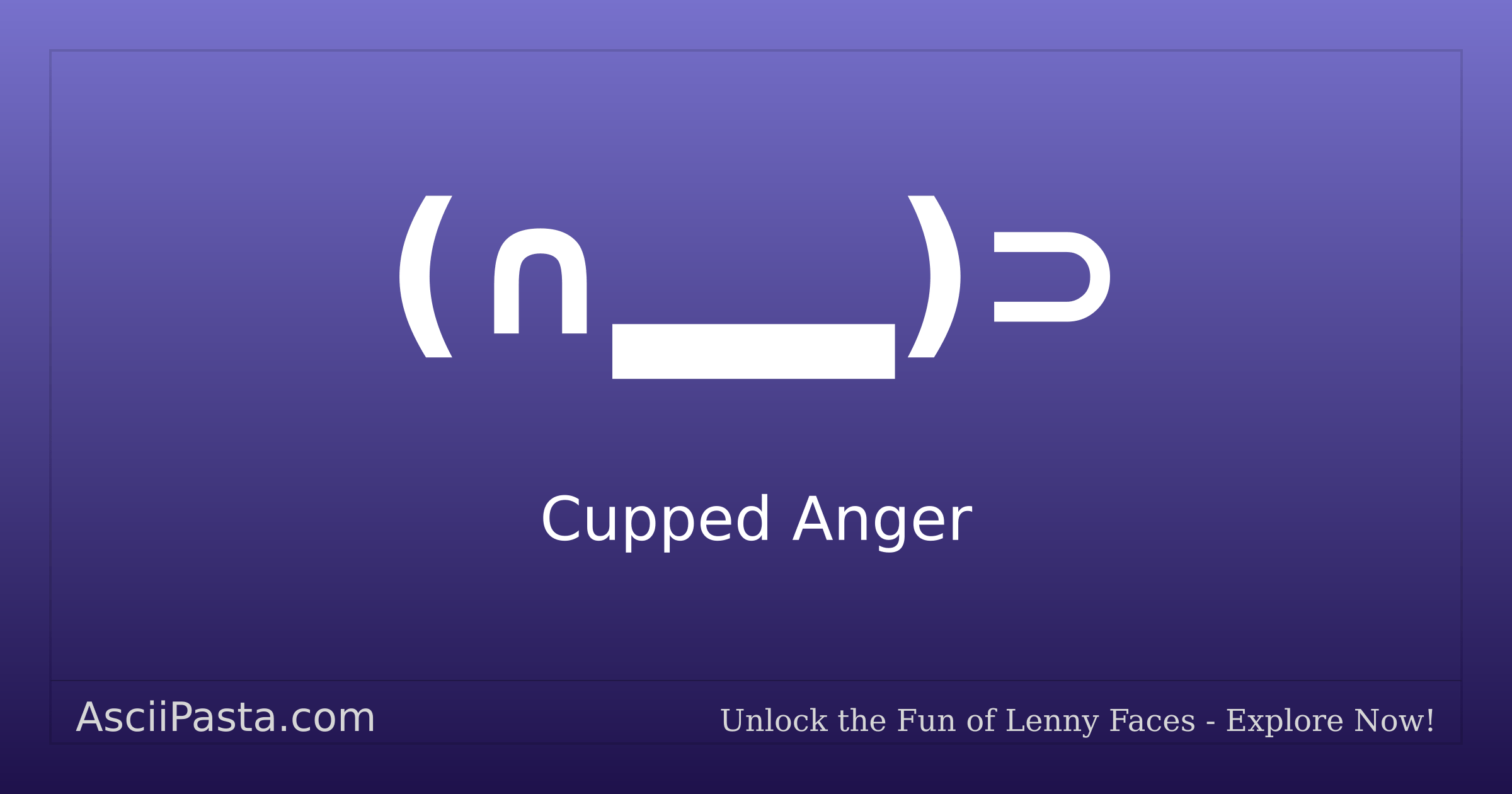 Ascii Pasta | Cupped Anger Text Face (∩ )⊃ | Copy Angry Emoticon