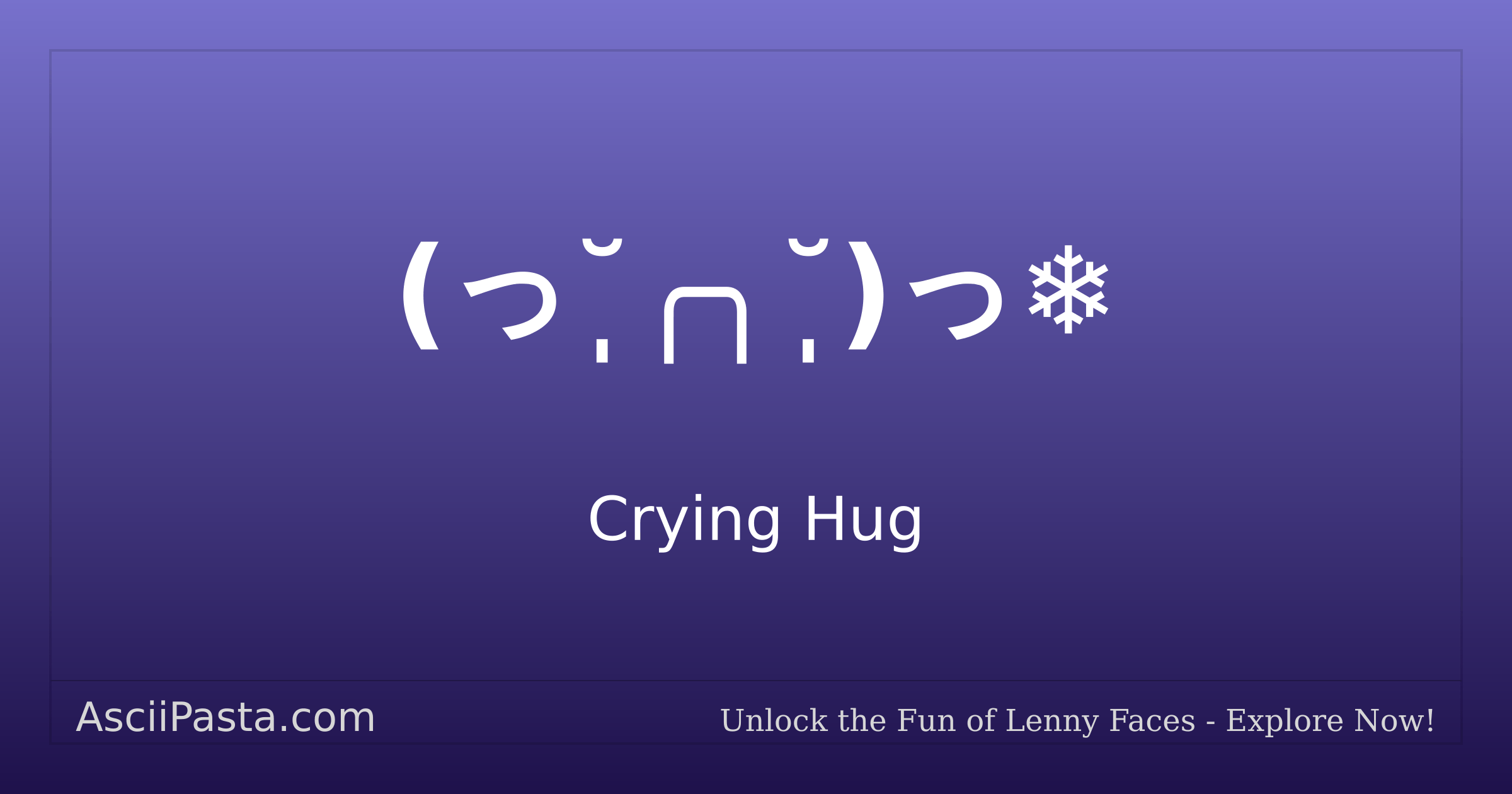 Ascii Pasta | Crying Hug Text Face (っ˘̩╭╮˘̩)っ ︎ | Copy Crying Emoticon