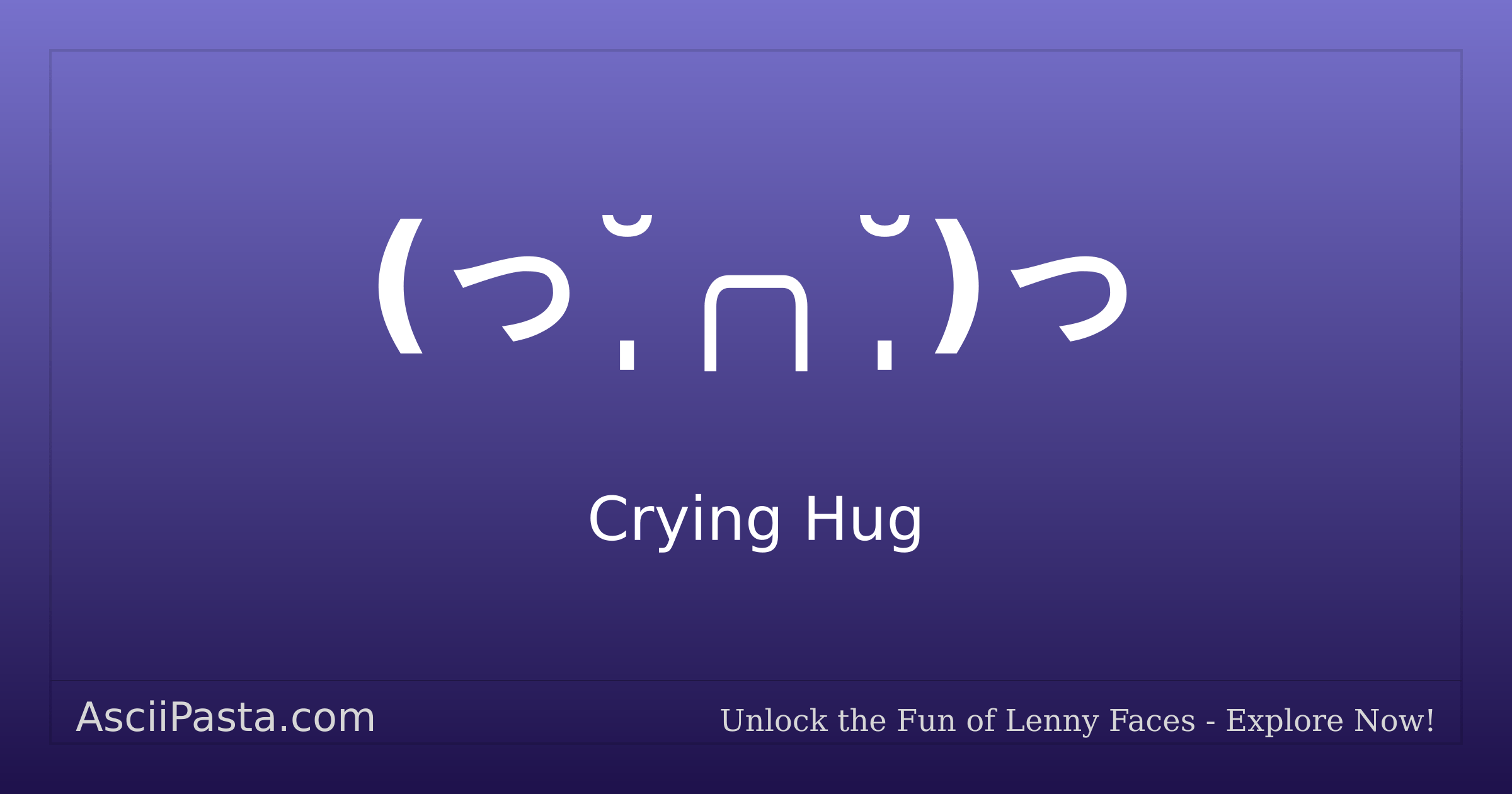 Ascii Pasta | Crying Hug Text Face (っ˘̩╭╮˘̩)っ | Copy Crying Emoticon