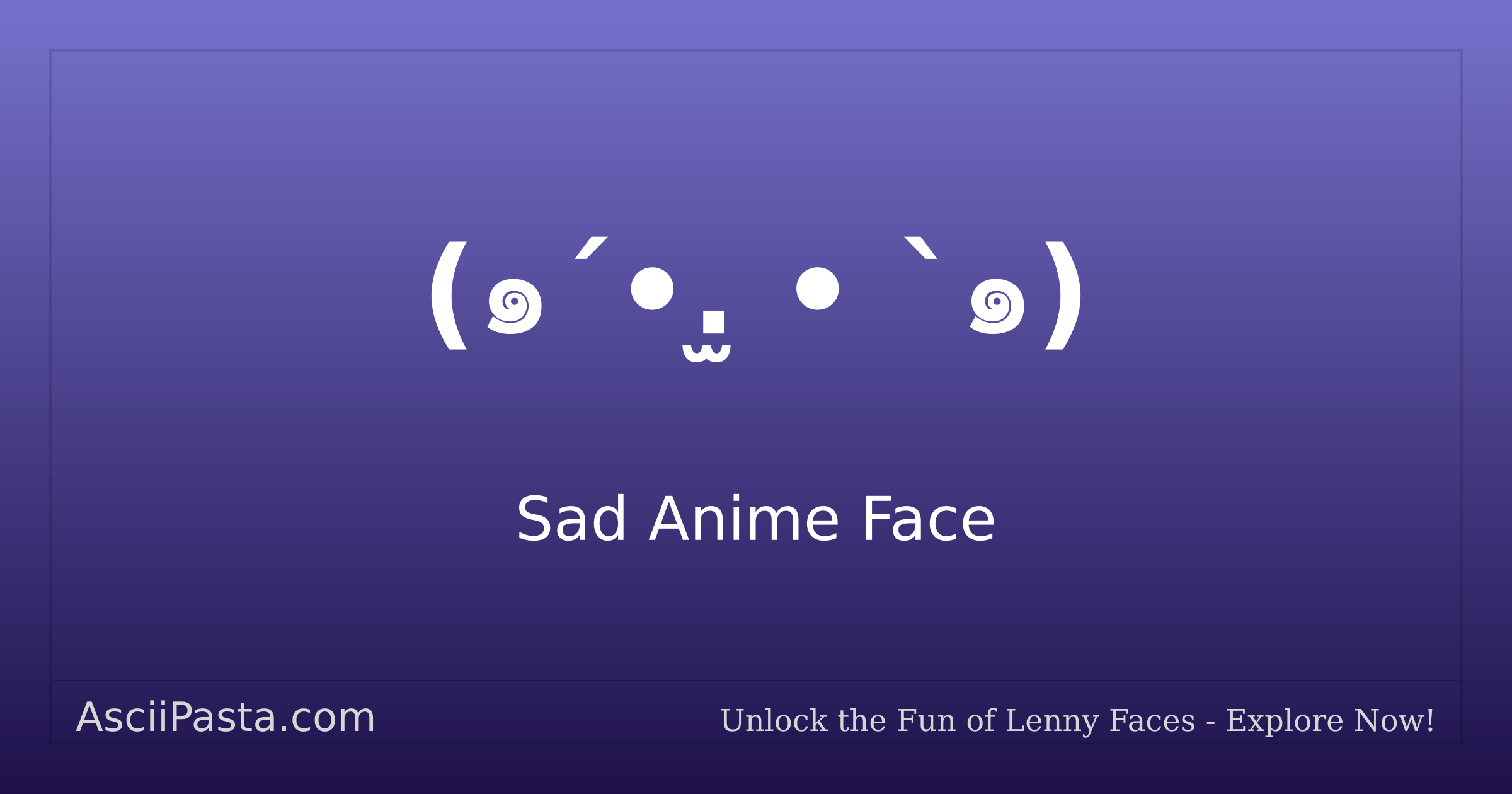 Ascii Pasta | Sad Anime Face Text Face (๑´•.̫ • `๑) | Copy Crying Emoticon