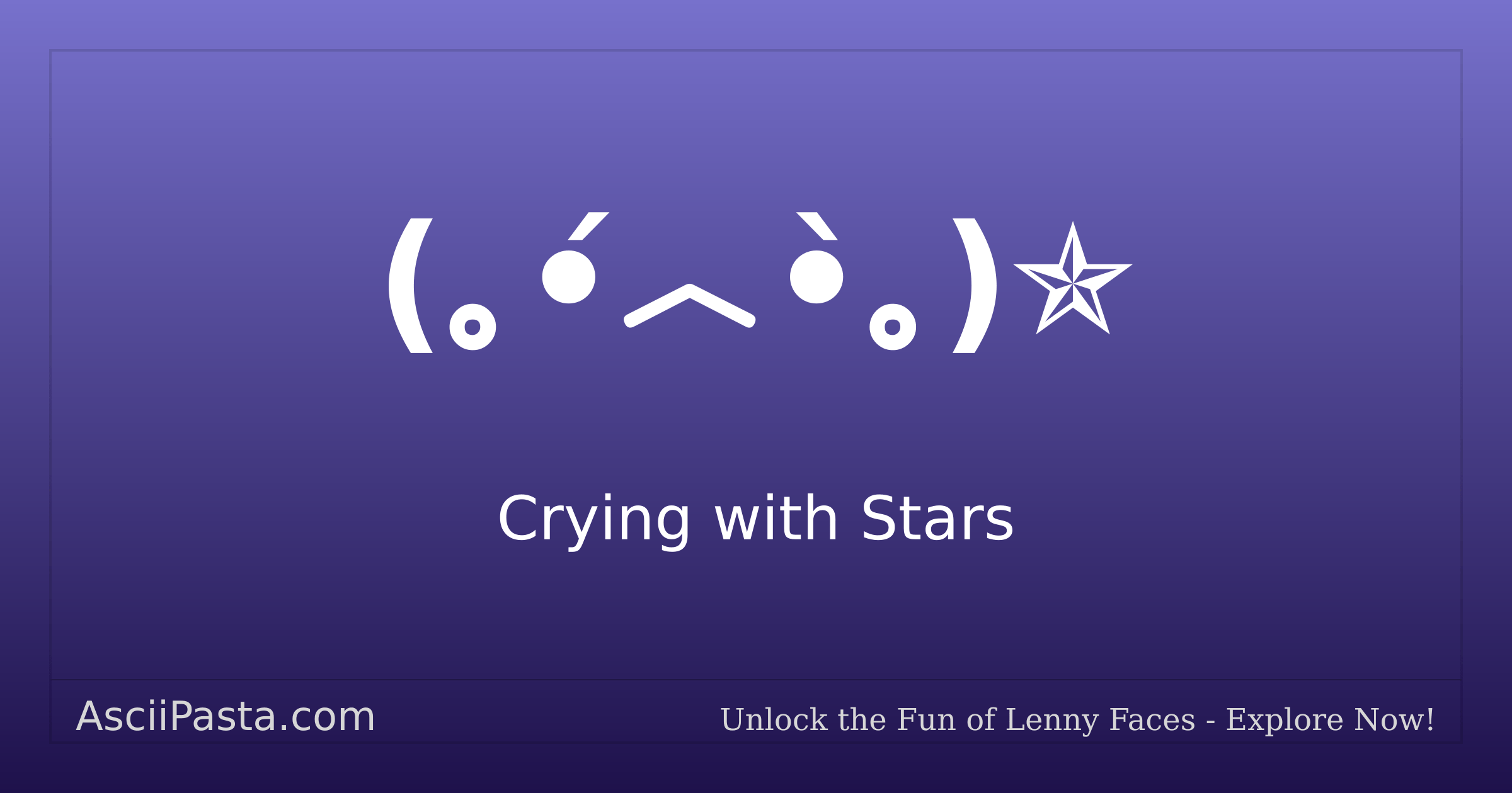 Ascii Pasta | Crying with Stars Text Face (｡•́︿•̀｡) | Copy Crying Emoticon