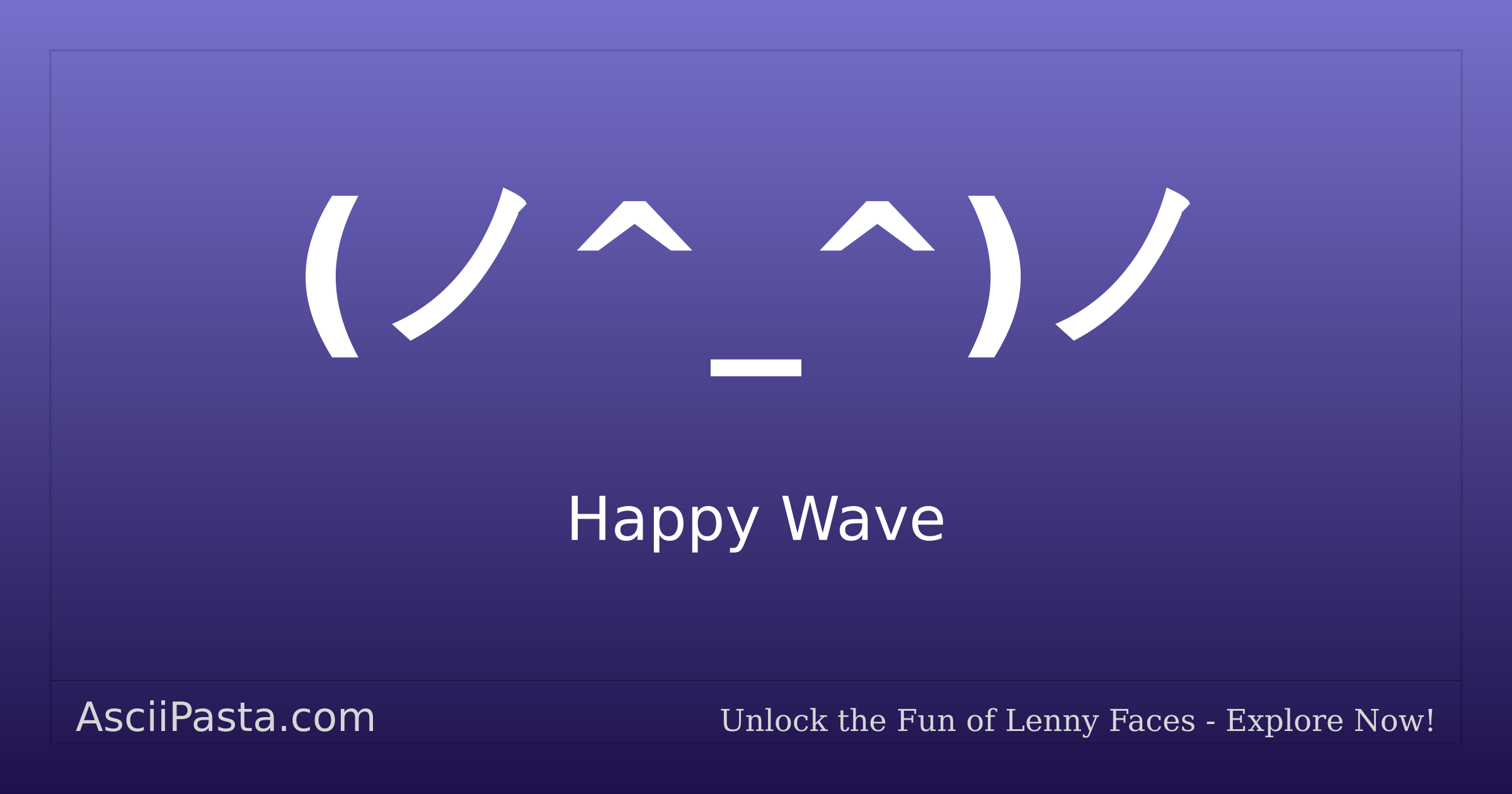 Ascii Pasta | Happy Wave Text Face (ノ^_^)ノ | Copy Cute Emoticon