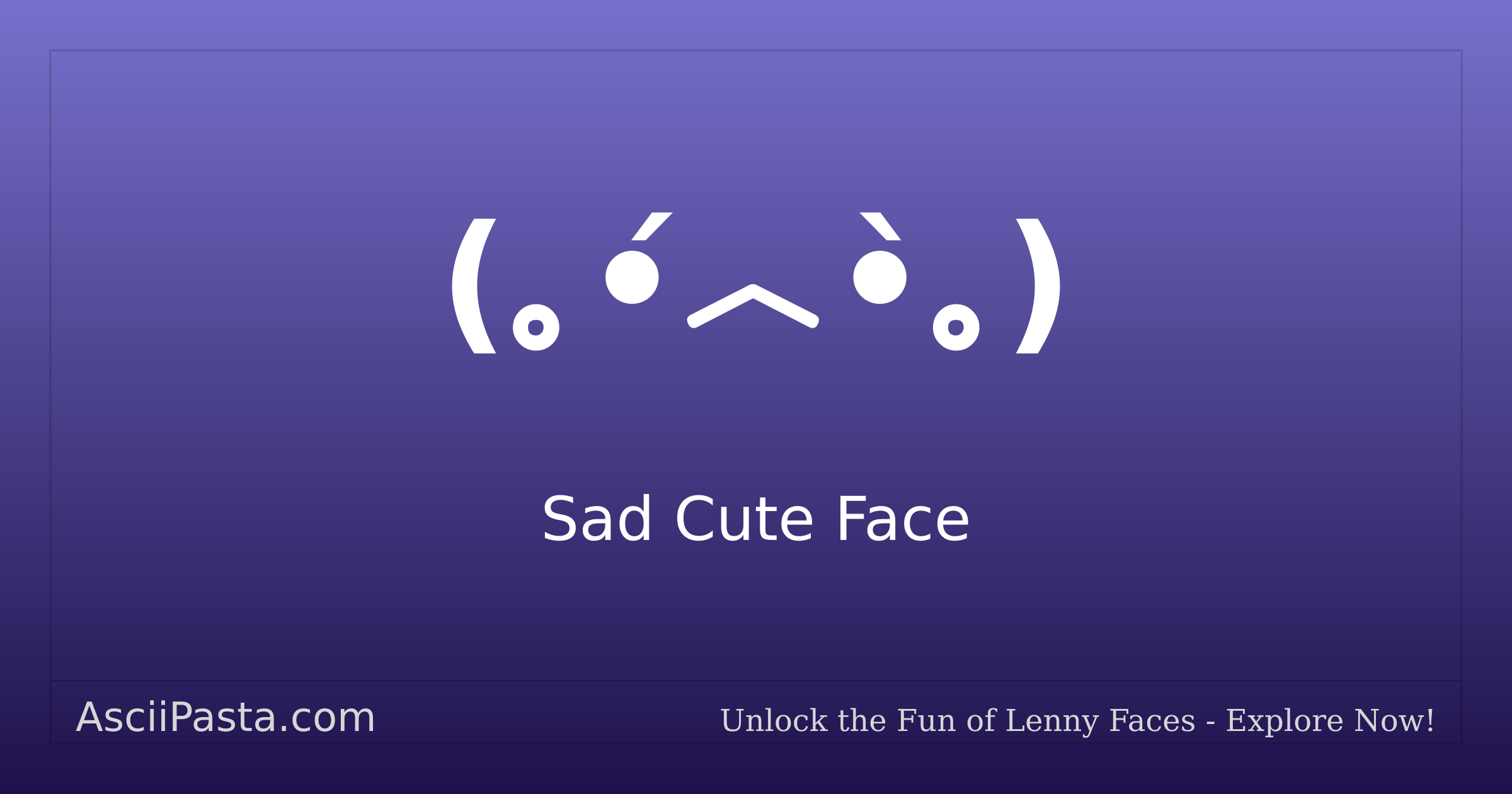 Ascii Pasta | Sad Cute Face Text Face (｡•́︿•̀｡) | Copy Cute Emoticon