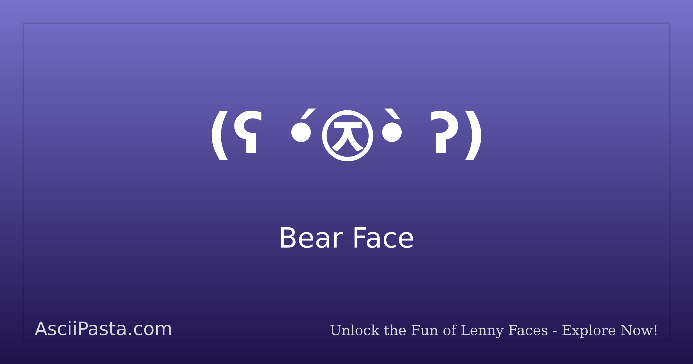 Ascii Pasta | Bear Face Text Face (ʕ •́㉨•̀ ʔ) | Copy Cute Emoticon