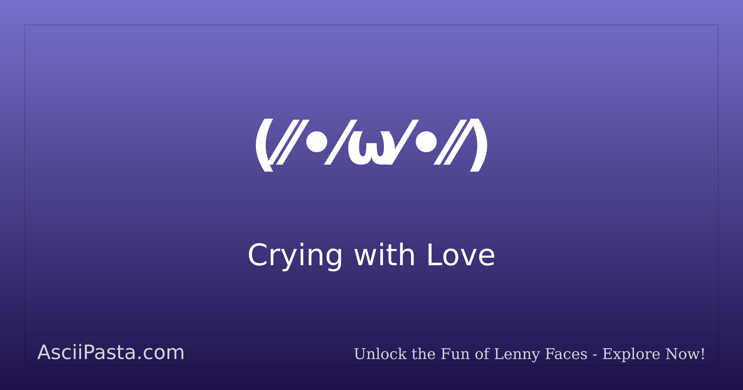 Ascii Pasta | Crying with Love Text Face (⁄⁄•⁄ω⁄•⁄⁄) | Copy Cute Emoticon