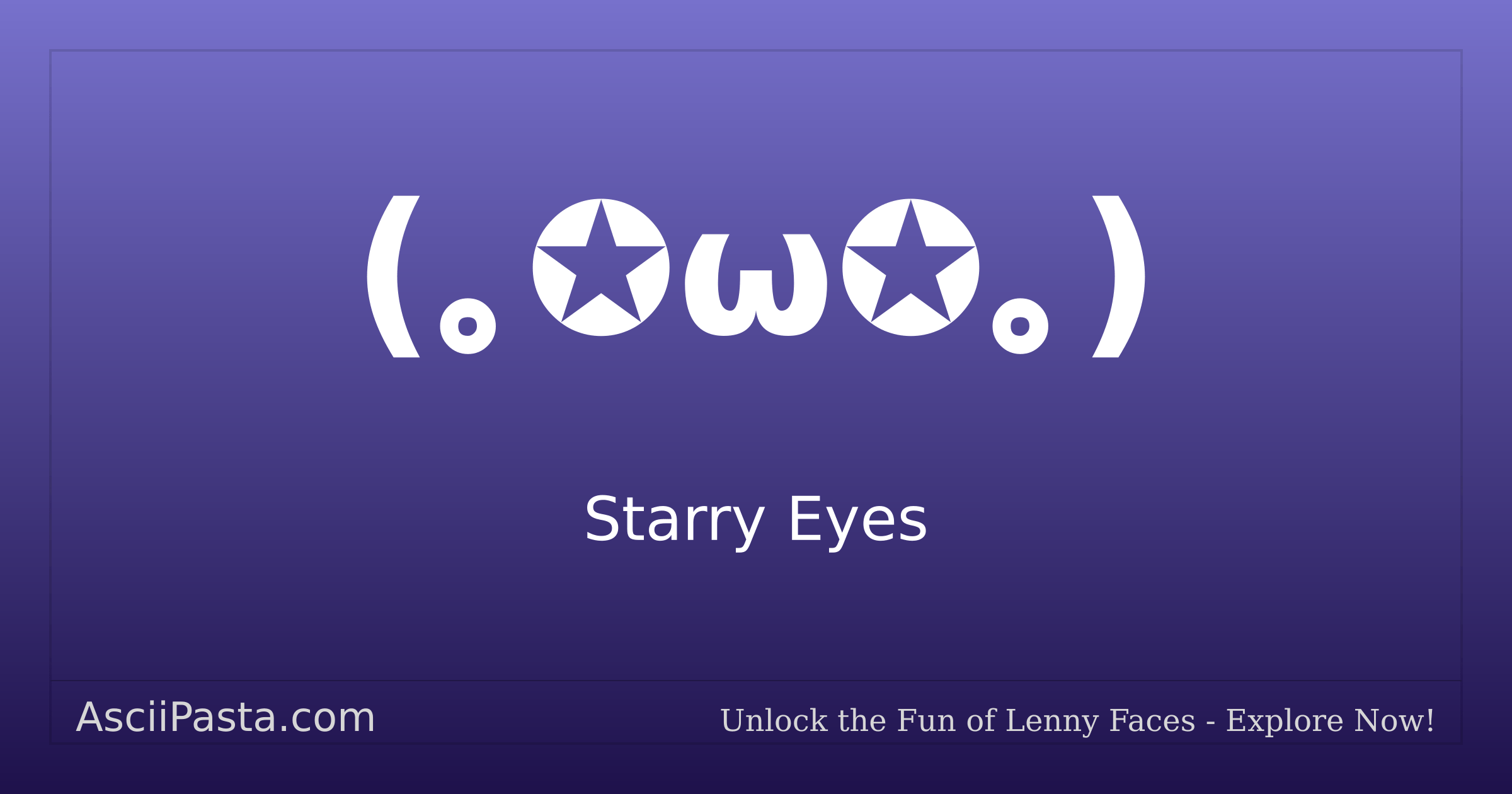 Ascii Pasta | Starry Eyes Text Face (｡ ω ｡) | Copy Cute Emoticon