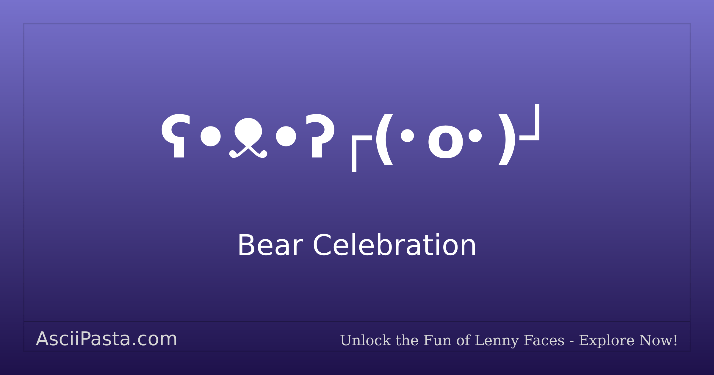 Ascii Pasta | Bear Celebration Text Face ʕ•ᴥ•ʔ┌(･o･)┘ | Copy Dancing ...