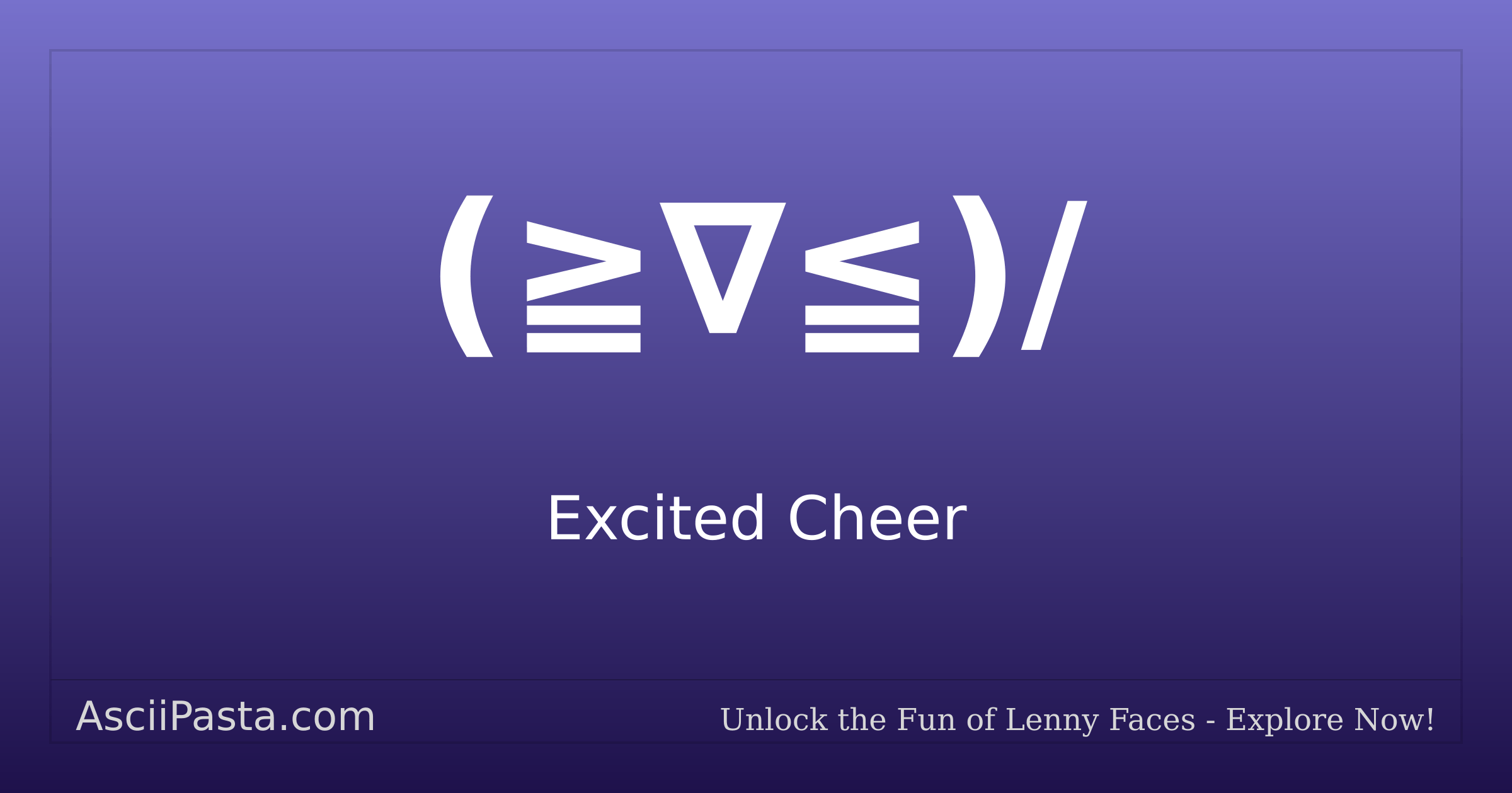 Ascii Pasta | Excited Cheer Text Face (≧∇≦)/ | Copy Dancing Emoticon