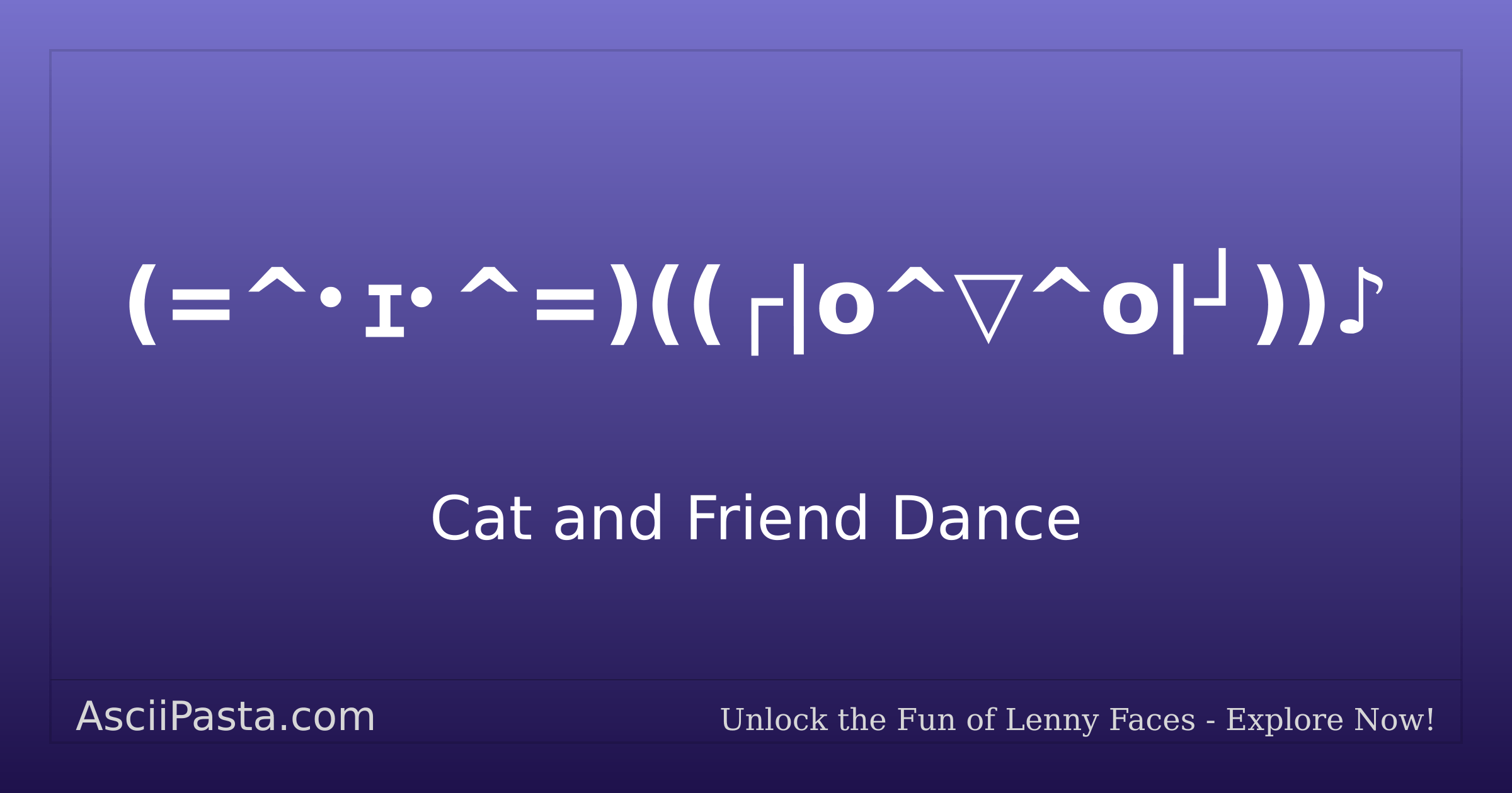 Ascii Pasta | Cat and Friend Dance Text Face (=^･ｪ･^=)((┌|o^ ^o|┘))♪ | Copy Dancing Emoticon
