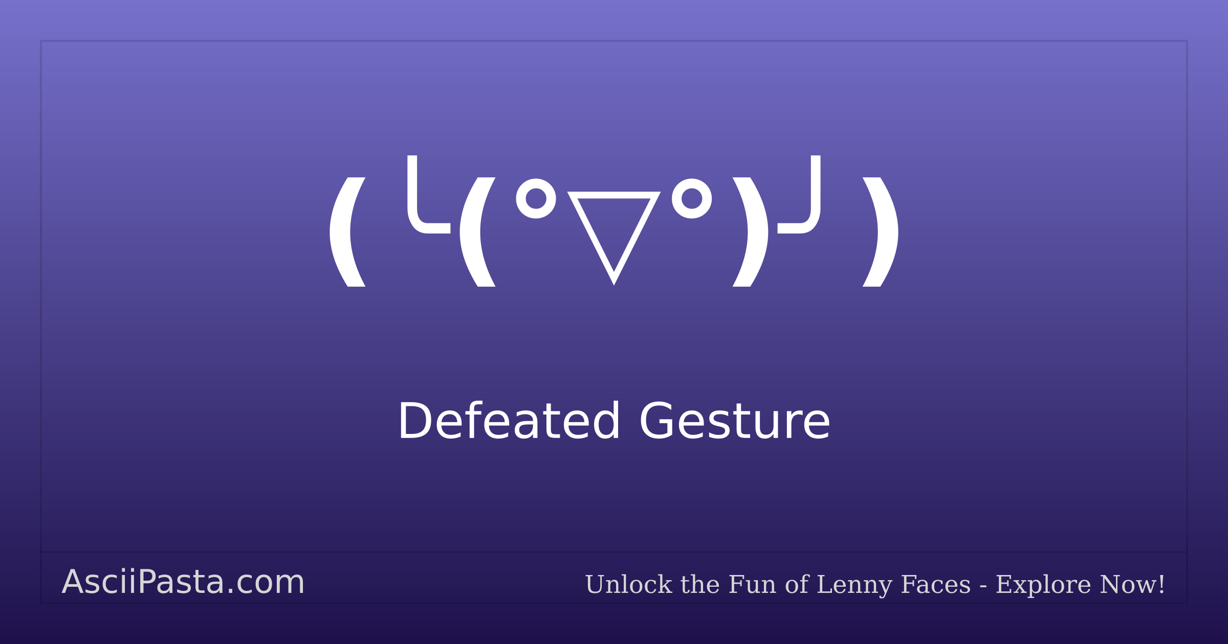 Ascii Pasta | Defeated Gesture Text Face (╰(° °)╯) | Copy Depressed ...