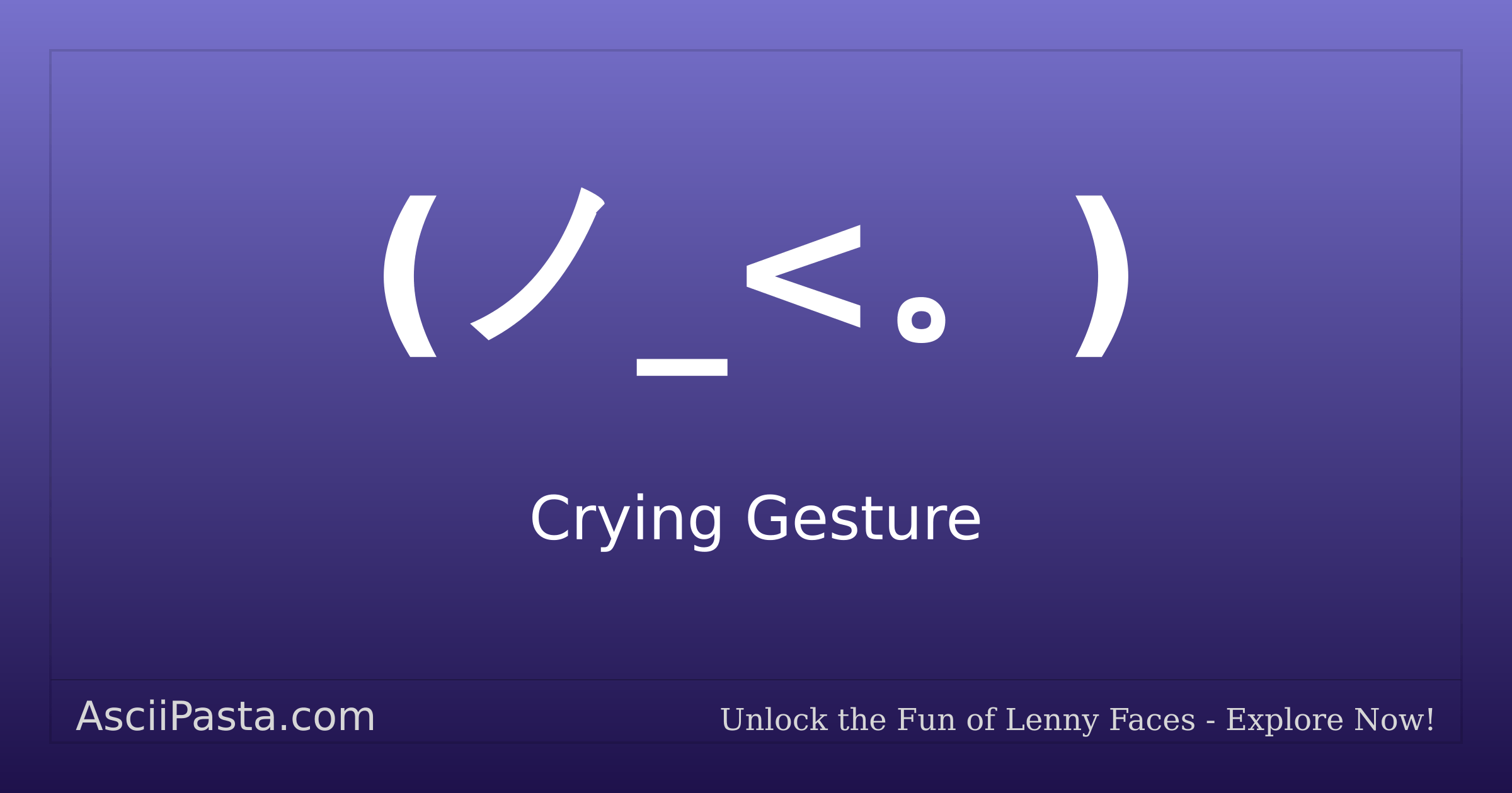 Ascii Pasta | Crying Gesture Text Face (ノ_