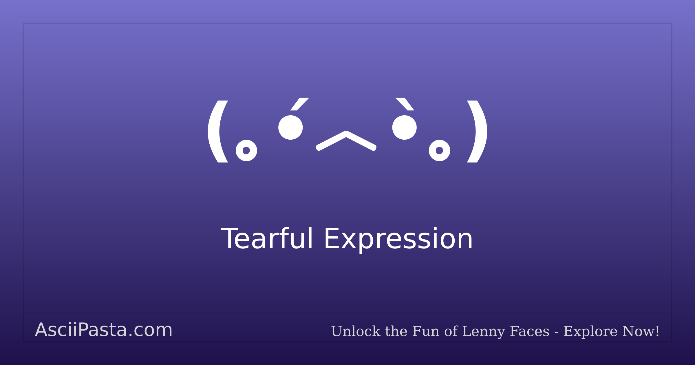 Ascii Pasta | Tearful Expression Text Face (｡•́︿•̀｡) | Copy Depressed ...