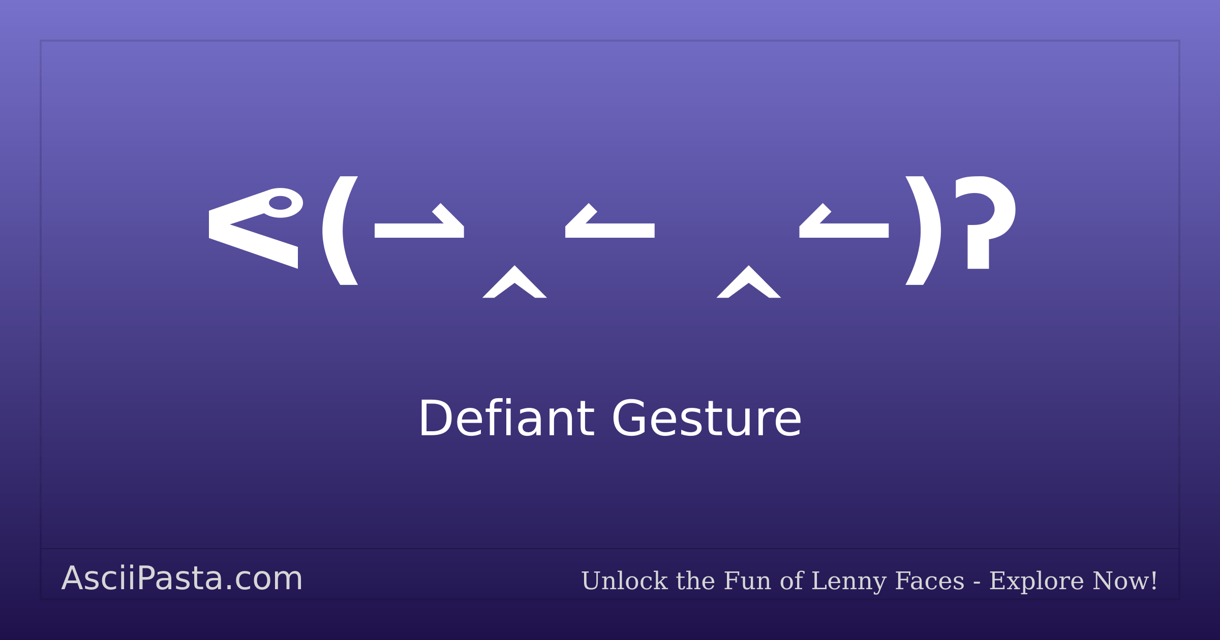 Ascii Pasta | Defiant Gesture Text Face ᕙ(⇀‸↼ ‸↼)ʔ | Copy Devils Emoticon