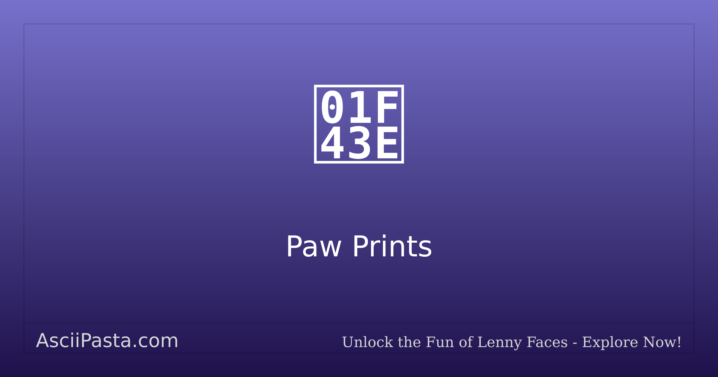 Ascii Pasta | Paw Prints Text Face 🐾 | Copy Dogs Emoticon