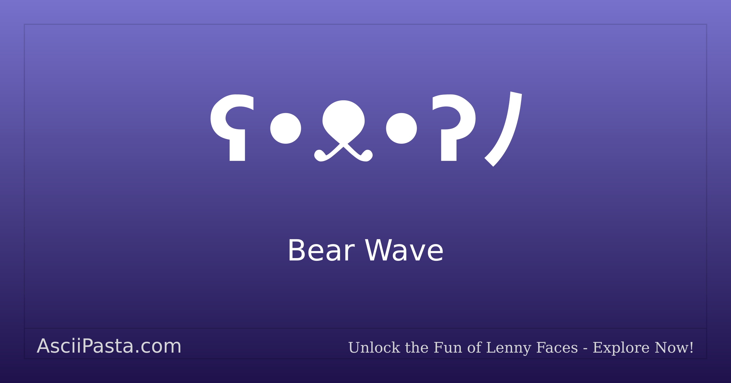 Ascii Pasta | Bear Wave Text Face ʕ•ᴥ•ʔﾉ | Copy Dogs Emoticon